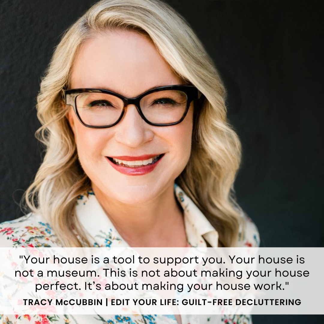 Guilt Free Decluttering With Tracy Mccubbin Edit Your Life