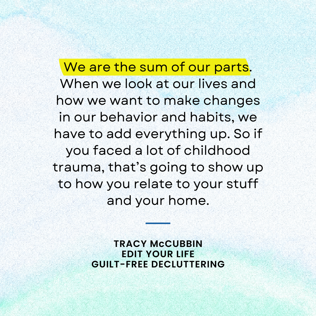 Guilt Free Decluttering With Tracy Mccubbin Edit Your Life